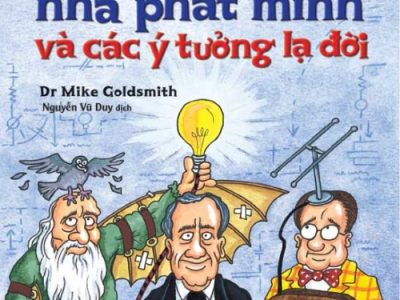 Những nhà phát minh và các ý tưởng lạ đời – Mike Goldsmith – Thư Viện ...
